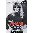 From Wham! to Woo: A Life on the Mic : Lee Grace, Janey: Amazon.fr: Books