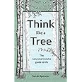 Think like a tree: The natural principles guide to life: Amazon.co.uk ...
