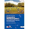 Kooperative Abenteuerspiele 1: Eine Praxishilfe für Schule und Jugendarbeit und ...