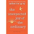 The Unexpected Joy of the Ordinary: Amazon.co.uk: Gray, Catherine, Gray ...