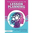 The Ultimate Guide to Lesson Planning: Practical Planning for Everyday ...