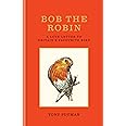 Bob the Robin: A love letter to Britain’s favourite bird: Amazon.co.uk ...