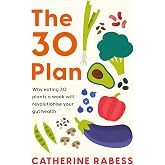 How to Eat 30 Plants a Week: 100 recipes to boost your health and ...