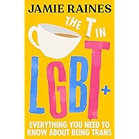 The T in LGBT: Everything you need to know about being trans: Amazon.co ...