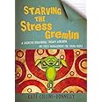 Starving the Stress Gremlin: A... by Kate Collins-Donnelly