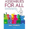 Assemblies for All: Diverse and exciting assembly ideas for all Key ...