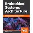 Embedded Systems Architecture: Explore architectural concepts ...