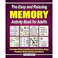 The Easy and Relaxing Memory Activity Book for Adults: Includes Relaxing Memory Activities, Easy ...
