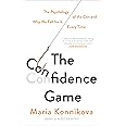 The Confidence Game: The Psychology of the Con and Why We Fall for It ...