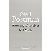 Amusing Ourselves to Death: Public Discourse in the Age of Show ...