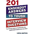 201 Knockout Answers to Tough Interview Questions: The Ultimate Guide to Handling the New ...