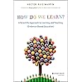 How Do We Learn?: A Scientific Approach to Learning and Teaching ...