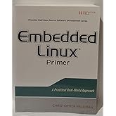 Buy Embedded Linux Primer: A Practical Real-World Approach (Pearson Open Source Software ...