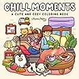 Chill Moments: A Cute and Cozy Coloring Book for Adults and Teens ...