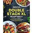 Ninja Double Stack XL Heißluftfritteuse Kochbuch: Schnelle und gesunde Rezepte für die ganze ...