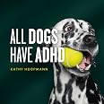 All Dogs Have ADHD: An affirming introduction to ADHD: Amazon.co.uk ...