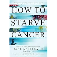 The Royal Marsden Cancer Cookbook [Hardcover], How to Starve Cancer ...
