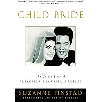 Child Bride: The Untold Story of Priscilla Beaulieu Presley: Amazon.co ...