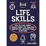 Life Skills for Teens: How to Cook, Clean, Manage Money, Fix Your Car ...