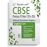 12 Years CBSE Class 12 English Core Previous Year-wise Solved Papers (2024 - 2013) with Quick ...