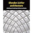 Blender 2.8 for architecture: Modeling and rendering with Eevee and Cycles : Brito, Allan ...