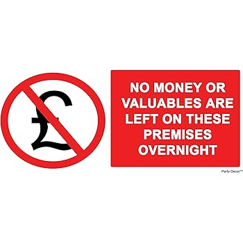 No money or valuables are left on these premises overnight safety sign ...