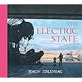 The Electric State: Amazon.co.uk: Stålenhag, Simon: 9781471176081: Books