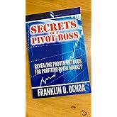 Buy Secrets of a Pivot Boss: Revealing Proven Methods for Profiting in ...