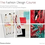 Fashion Design Drawing Course: Principles, Practice and Techniques: The ...