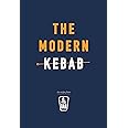 The Modern Kebab: 60 delicious recipes for flavour-packed, gourmet ...