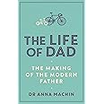 The Life of Dad: The Making of a Modern Father: Amazon.co.uk: Machin ...