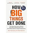 How Big Things Get Done: The Surprising Factors Behind Every Successful ...