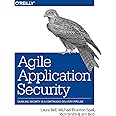 Agile Application Security: Enabling Security in a Continuous Delivery Pipeline : Bell, Laura ...