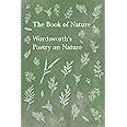 The Book of Nature: Wordsworth's Poetry on Nature : Wordsworth, William ...