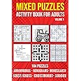 Puzzle Book for Adults Mixed: Arrowwords, Crossword, Kriss Kross, Wordsearch, Sudoku & Nonogram ...