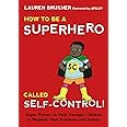 How to Be a Superhero Called Self-Control!: Super Powers to Help ...