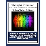 Thought Vibration: or the Law of Attraction in the Thought World eBook : Atkinson, William ...