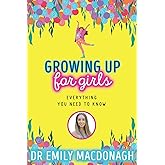 The Girls' Guide to Growing Up: the best-selling puberty guide for ...