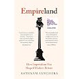 Empireland: How Imperialism Has Shaped Modern Britain : Sanghera ...