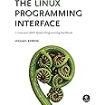 The Linux Programming Interface: A Linux and UNIX System Programming Handbook : Kerrisk, Michael ...