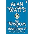 Wisdom Of Insecurity: A Message for an Age of Anxiety: Amazon.co.uk ...