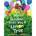 When Grandma Gives You a Lemon Tree : Jamie L. B. Deenihan, illustrated ...