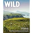 Wild Guide Wales and the Marches (Wild Guides): Hidden places, great ...