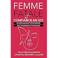 FEMME FATALE ET CONFIANCE EN SOI : LE DUO GAGNANT POUR SEDUIRE AVEC ASSURANCE ET INFLUENCE eBook ...