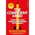 The Confident Mind: A Battle-Tested Guide to Unshakable Performance ...