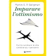 Imparare l'ottimismo - come cambiare la vita cambiando il pensiero ...