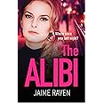 The Alibi: A gripping crime thriller full of secrets, lies and revenge ...