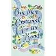 One More Croissant for the Road: Felicity Cloake: Amazon.co.uk: Cloake ...