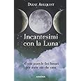Incantesimi con la luna : Ahlquist, Diane, Volz, P., Terrone, R ...