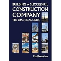 Building a Successful Construction Company: The Practical Guide: Amazon.co.uk: Netscher, Paul ...